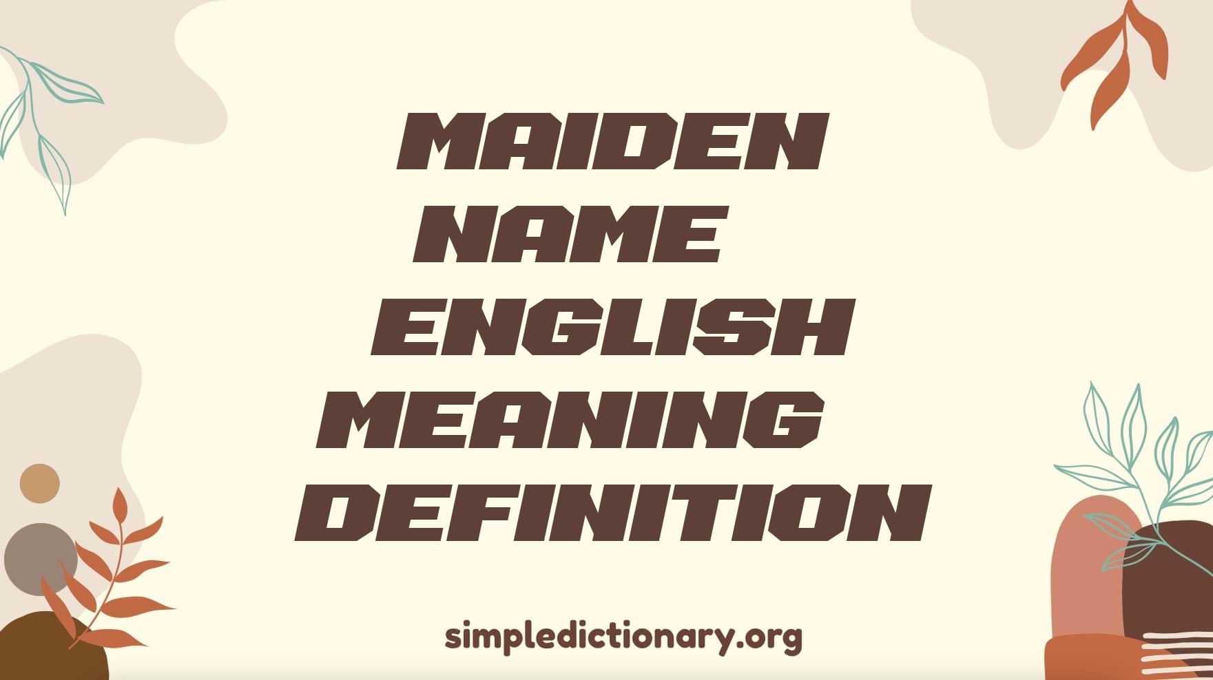 Maiden Name | English Meaning & Definition - Simple Dictionary