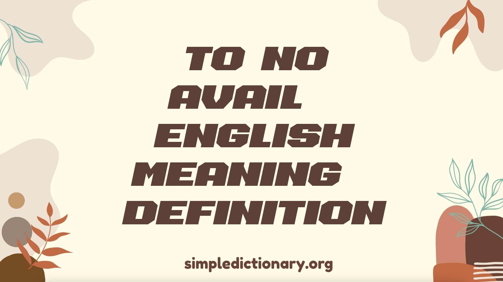 To No Avail | English Meaning & Definition - Simple Dictionary